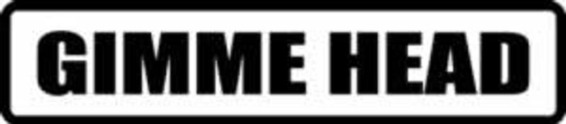"GIMME HEAD" 600x130mm