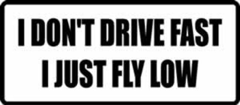 "I DON`T DRIVE FAST..." 100x44mm